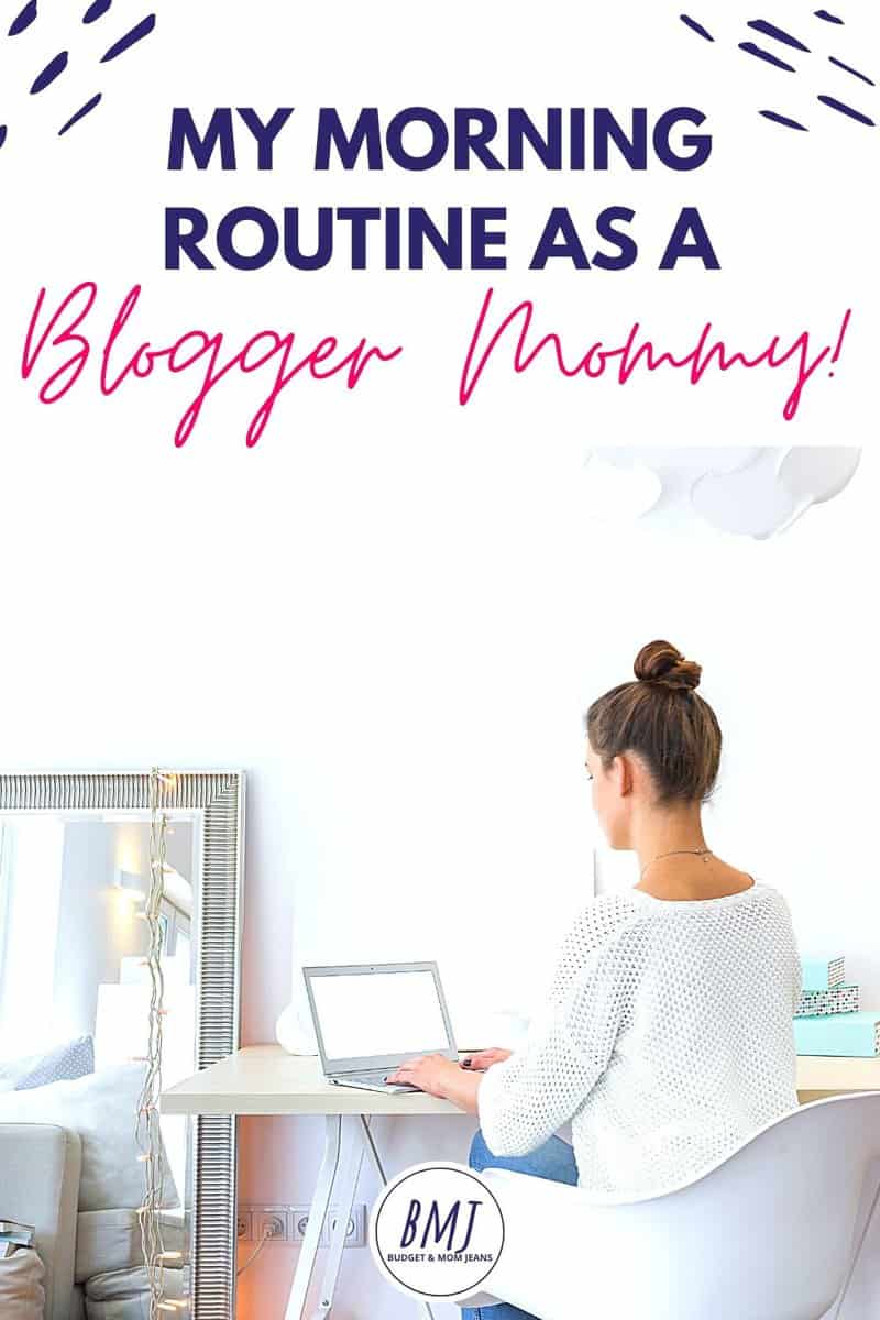 My Morning Routine As A Stay-At-Home Mommy Blogger