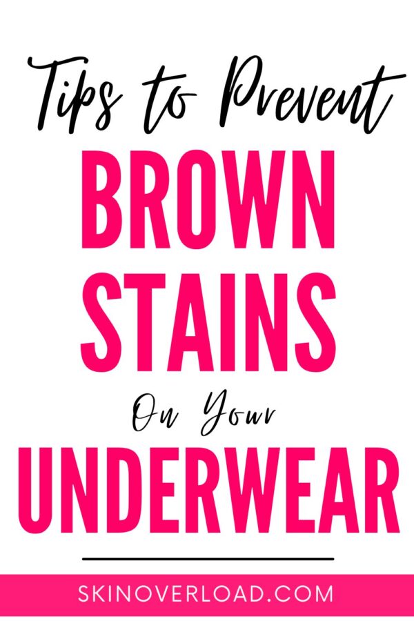 Prevent Brown Stains On Your Underwear: 6 Simple Tips - Skin Overload