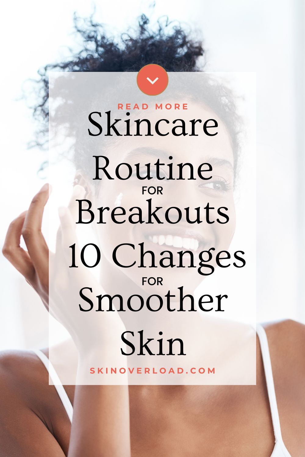 Skincare Routine For Breakouts - 10 Changes For Smoother Skin - Skin Overload