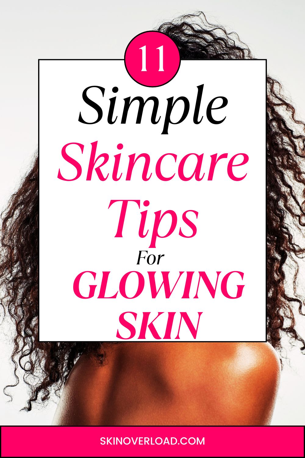 11 Simple Skincare Tips For Glowing Skin - Skin Overload